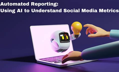 Automated Reporting Using Ai To Understand Social Media Metrics
