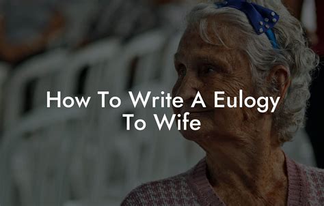 How To Write A Eulogy To Wife Eulogy Assistant