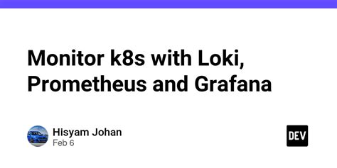 monitor k8s with loki prometheus and grafana dev community