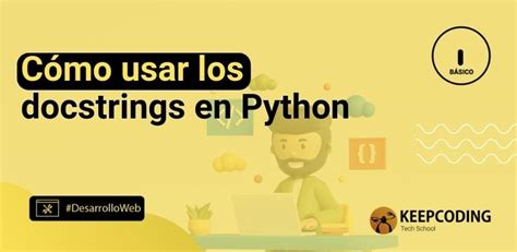 Cómo Usar Los Docstrings En Python Keepcoding Bootcamps