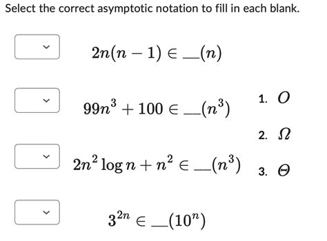 Solved Select The Correct Asymptotic Notation To Fill In Chegg