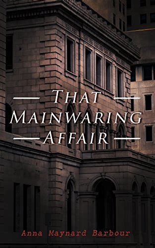 That Mainwaring Affair Legal Thriller By Anna Maynard Barbour Goodreads