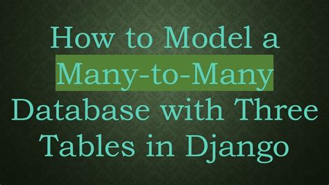 How To Model A Many To Many Database With Three Tables In Django Youtube