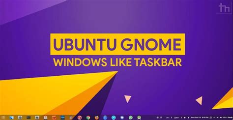 Get Windows Like Taskbar On Ubuntu GNOME Technastic
