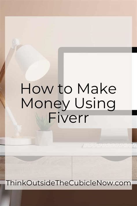 How To Make Money Using Fiverr Think Outside The Cubicle Now