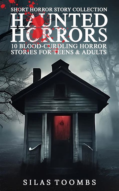 Haunted Horrors 10 Blood Curdling Horror Stories For Teens And Adults