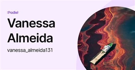 Vanessa Almeida Vanessaalmeida131 Profile Padlet