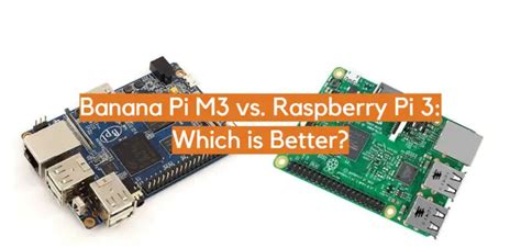 Banana Pi M3 Vs Raspberry Pi 3 Which Is Better Electronicshacks