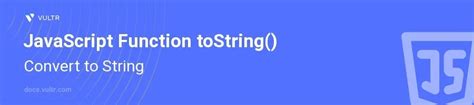 Javascript Function Tostring Convert To String Vultr Docs