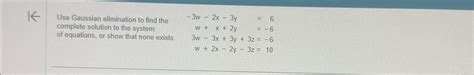 Solved Use Gaussian Elimination To Find The Complete