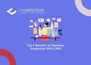 Top Benefits Of Seamless Integration With CRM