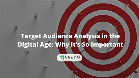 Target Audience Analysis In The Digital Age Why Its So Important Credo