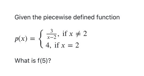 solved given the piecewise defined function p x {x−23 if