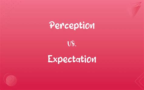 Perception Vs Expectation Whats The Difference