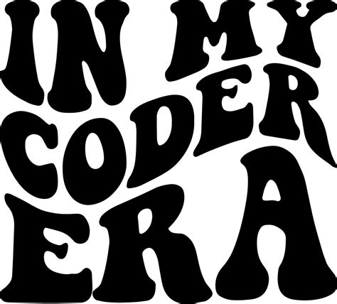 In My Coder Era Svg Png Pdf Coder Shirt Png Coding Svg Inspire Uplift