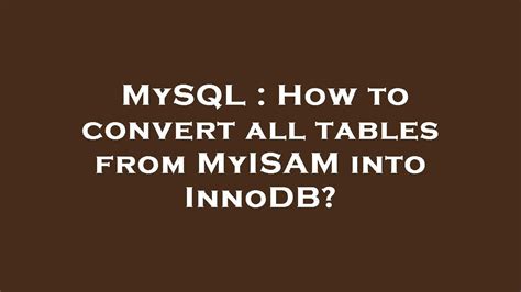 Mysql How To Convert All Tables From Myisam Into Innodb Youtube