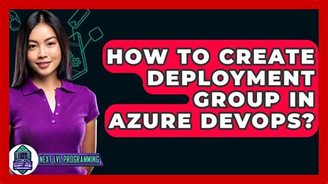 How To Create Deployment Group In Azure Devops Next Lvl Programming Youtube