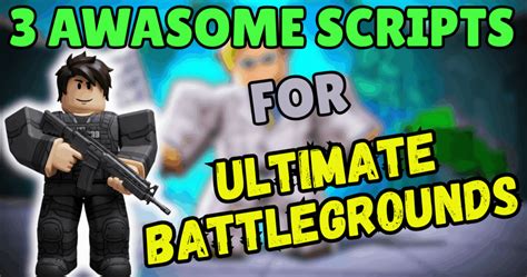 3 Awesome Roblox Scripts For Ultimate Battlegrounds
