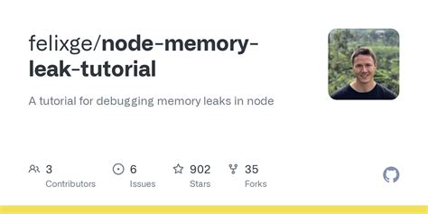 Github Felixgenode Memory Leak Tutorial A Tutorial For Debugging Memory Leaks In Node