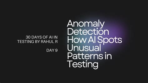 Ai In Testing Day 9 — Anomaly Detection How Ai Spots Unusual Patterns In Amanda Dcruz