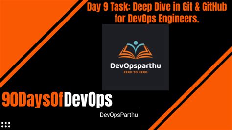 Day 9 Task Deep Dive In Git And Github For Devops Engineers Devops Parthu