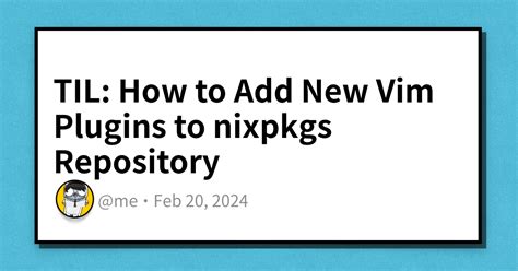Til How To Add New Vim Plugins To Nixpkgs Repository Haseeb Majid