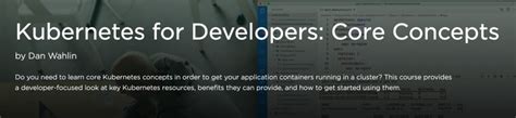 New Pluralsight Course Kubernetes For Developers Core Concepts