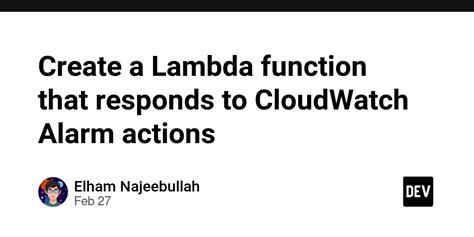 Create A Lambda Function That Responds To Cloudwatch Alarm Actions