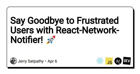 Say Goodbye To Frustrated Users With React Network Notifier Rjavascript