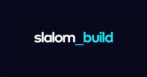 Slalom Build Slalom Build Building Tomorrows Technology Products