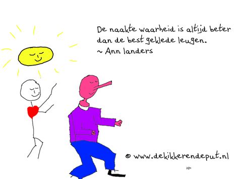 De Naakte Waarheid Is Nog Altijd Beter Dan De Best Geklede Leugen Oneliners Op One Liners Nl
