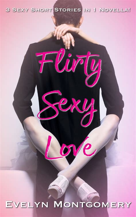 Flirty Sexy Love By Evelyn Montgomery Goodreads