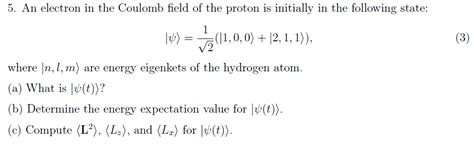Solved 5 An Electron In The Coulomb Field Of The Proton Is