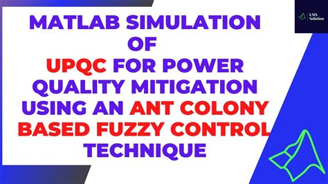 UPQC For Power Quality Mitigation Using An Ant Colony Based Fuzzy