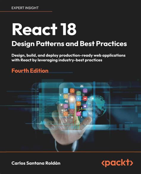 React 18 Design Patterns And Best Practices Fourth Edition Design Build And Deploy