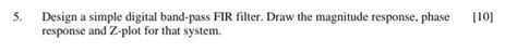 Solved 5 Design A Simple Digital Band Pass Fir Filter Draw