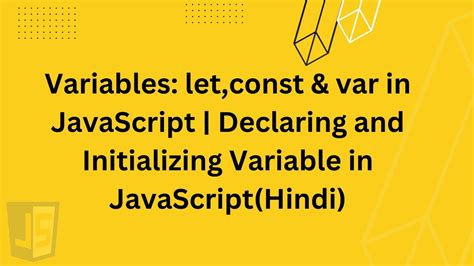 Variables Let Const Var In JavaScript Declaring And Initializing Variable In JavaScript