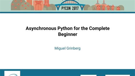 Miguel Grinberg Asynchronous Python For The Complete Beginner Pycon