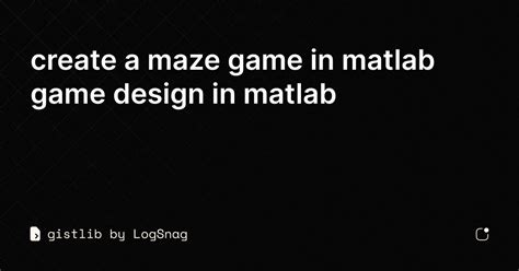 Gistlib Create A Maze Game In Matlab Game Design In Matlab