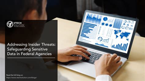 Addressing Insider Threats Safeguarding Sensitive Data In Federal