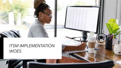 Major Issues In Itsm Tool Implementation And The Potential Solutions