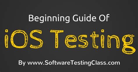 Beginning Guide Of Ios Testing Mobile Testing Tutorial Software Testing Class