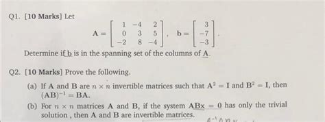 Solved Q1 10 Marks Let A⎣⎡10−2−43825−4⎦⎤b⎣⎡3−7−3⎦⎤