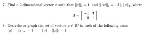 Solved 7 Find A 2 Dimensional Vector X Such That ∥x∥11