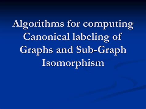 PPT Algorithms For Computing Canonical Labeling Of Graphs And Sub
