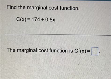 [solved] Find The Marginal Cost Function C X 174 0 8x The Marginal Course Hero