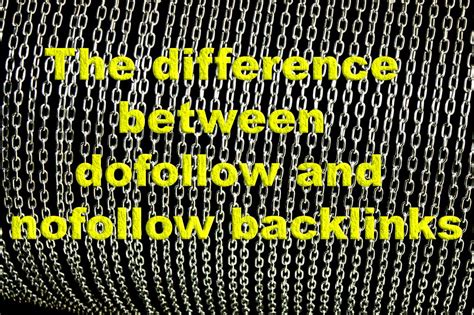 The Difference Between Dofollow And Nofollow Backlinks