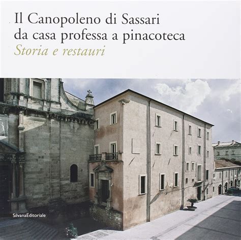 Il Canopoleno Di Sassari Da Casa Professa A Pinacoteca Storia E Restauri Ediz Illustrata