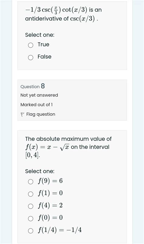 1 3 Csc X 3 Cot X 3 Is An Antiderivative Of Csc X 3 Select One True False Question 8 Not Yet
