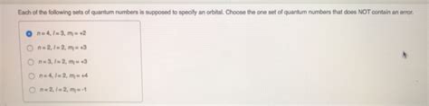 Solved Each Of The Following Sets Of Quantum Numbers Is Chegg